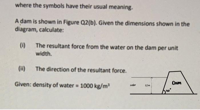Solved where the symbols have their usual meaning. A dam is | Chegg.com