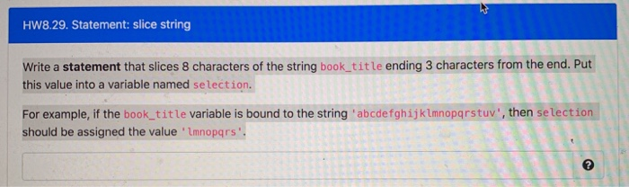 Solved HW8.29. Statement: slice string Write a statement | Chegg.com