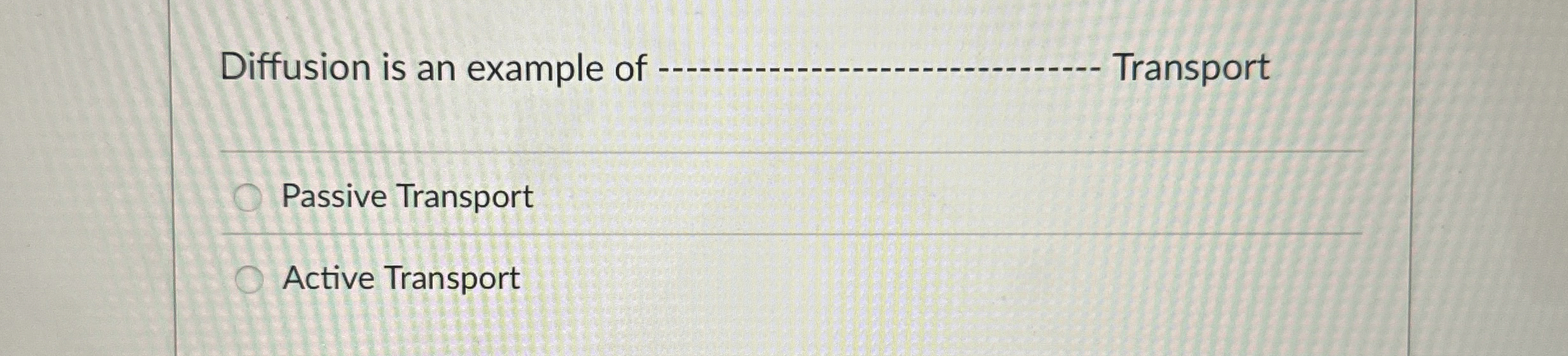 Solved Diffusion is an example ofTransportPassive | Chegg.com