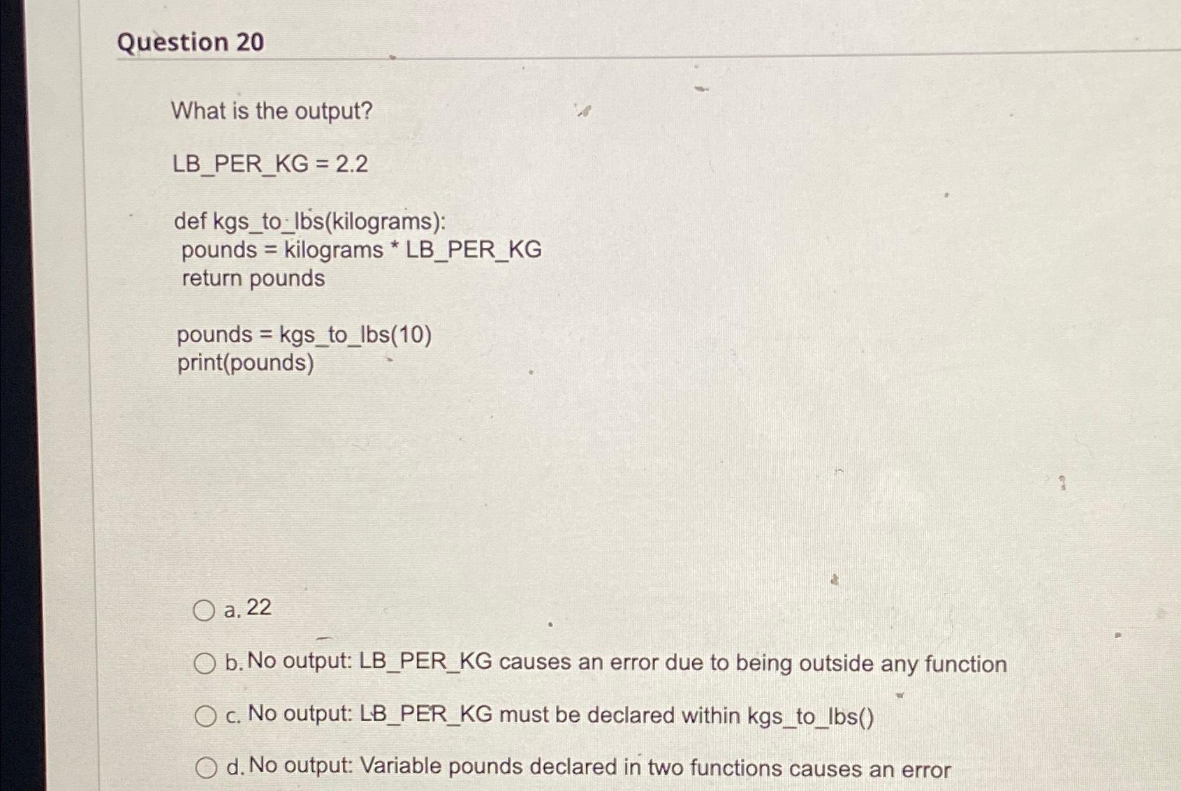 Solved Question 20\\nWhat is the output?\\nLB_PER_KG | Chegg.com