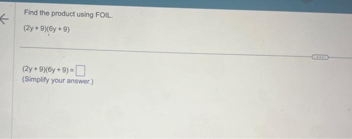 Solved Find the product using FOIL. (2y+9)(6y+9) | Chegg.com