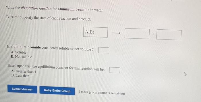 Solved Write the dissolution reaction for aluminum bromide | Chegg.com