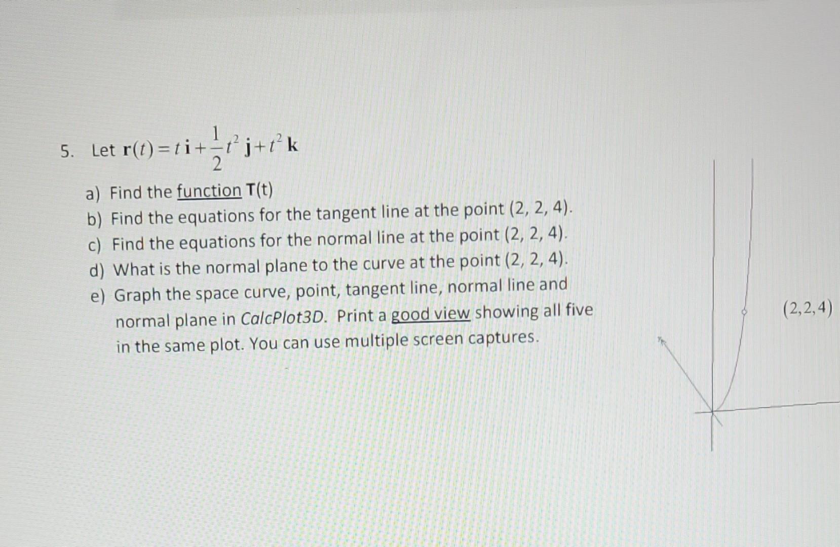 Solved Let r(t)=ti+21t2j+t2k a) Find the function T(t) b) | Chegg.com
