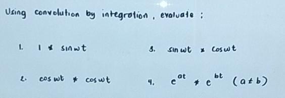Solved Using convolution by integration, evaluate : L. I | Chegg.com