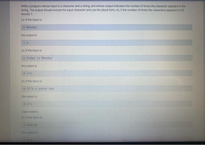 Solved Write a program whose input is a character and a | Chegg.com
