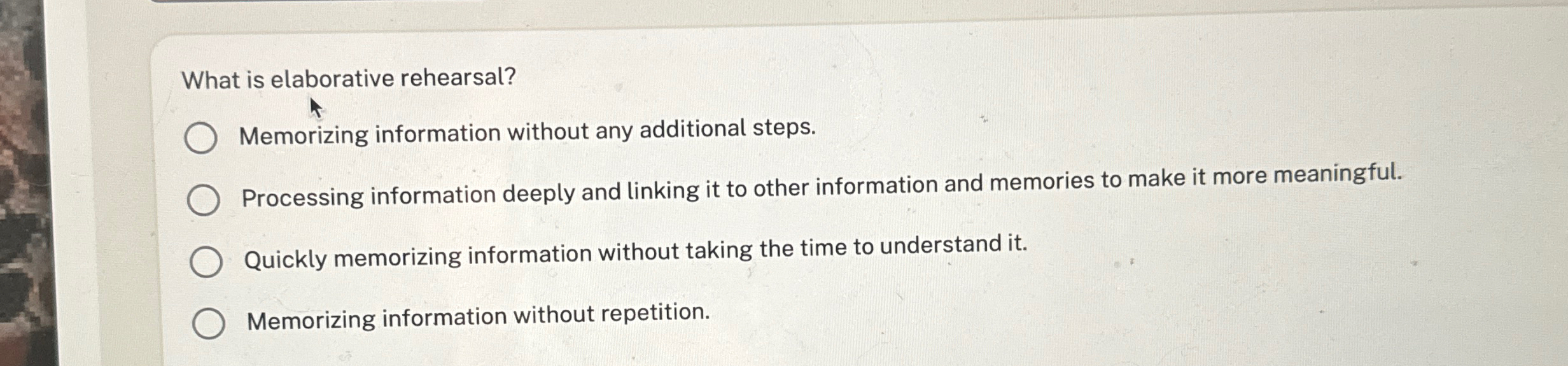Solved What is elaborative rehearsal?Memorizing information | Chegg.com
