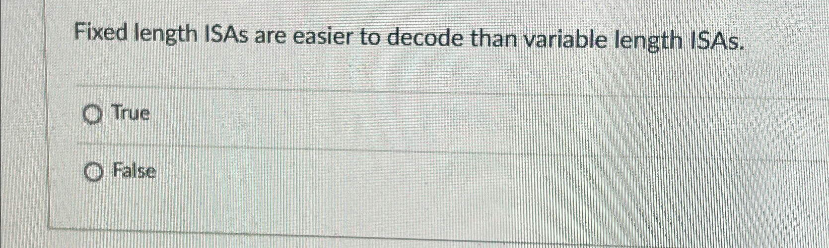Solved Fixed length ISAs are easier to decode than variable | Chegg.com
