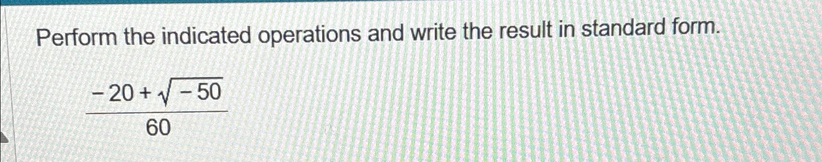 Solved Perform the indicated operations and write the result | Chegg.com