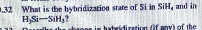 Solved 32. What is the hybridization state of Si in SiH4 and | Chegg.com