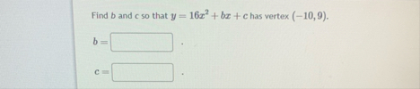 Solved Find b ﻿and c ﻿so that y=16x2 bx c ﻿has vertex | Chegg.com