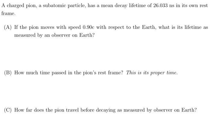 Solved A charged pion, a subatomic particle, has a mean | Chegg.com