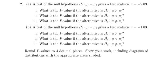 Solved 2. (a) A test of the null hypothesis H0:μ=μ0 gives a | Chegg.com