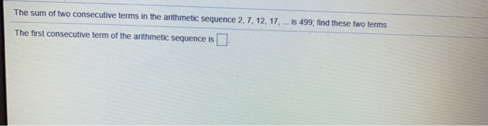 Solved The sum of two consecutive terms in the arithmetic | Chegg.com