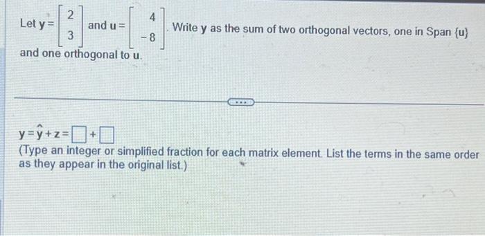 Solved Let y=[23] and u=[4−8]. Write y as the sum of two | Chegg.com