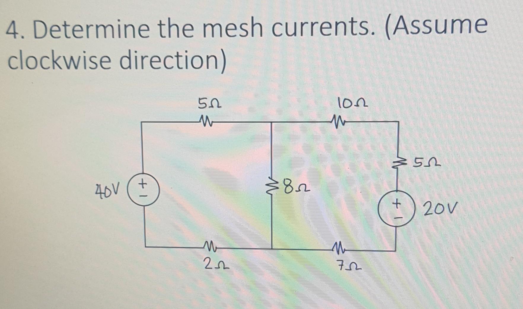 Solved 4. Determine the mesh currents. (Assume clockwise | Chegg.com
