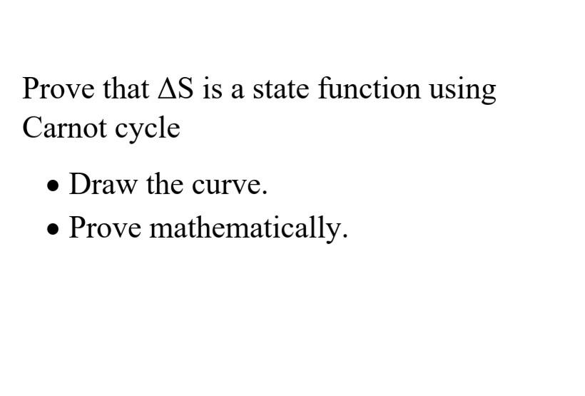 Solved Prove that AS is a state function using Carnot cycle | Chegg.com