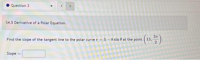 Solved S4.5 Derivative of a Polar Equation. Find the slope | Chegg.com