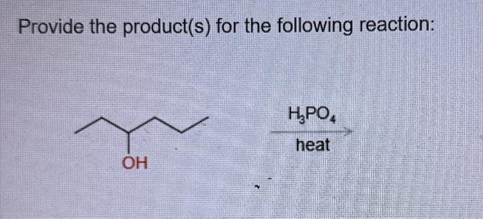 Solved Provide the product(s) for the following reaction: | Chegg.com