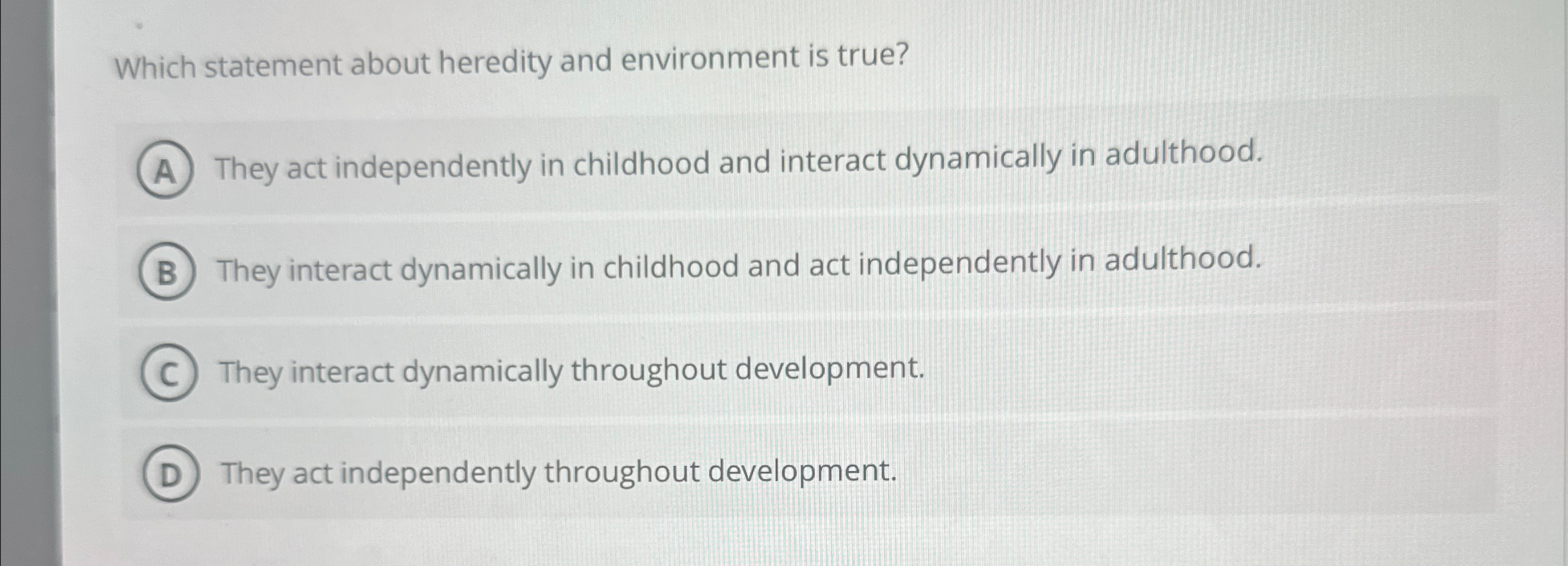 Solved Which statement about heredity and environment is | Chegg.com