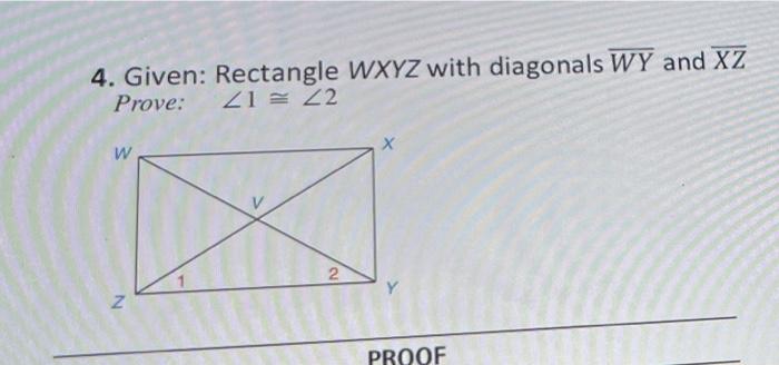 Solved 4. Given: Rectangle WXYZ with diagonals WY and XZ | Chegg.com