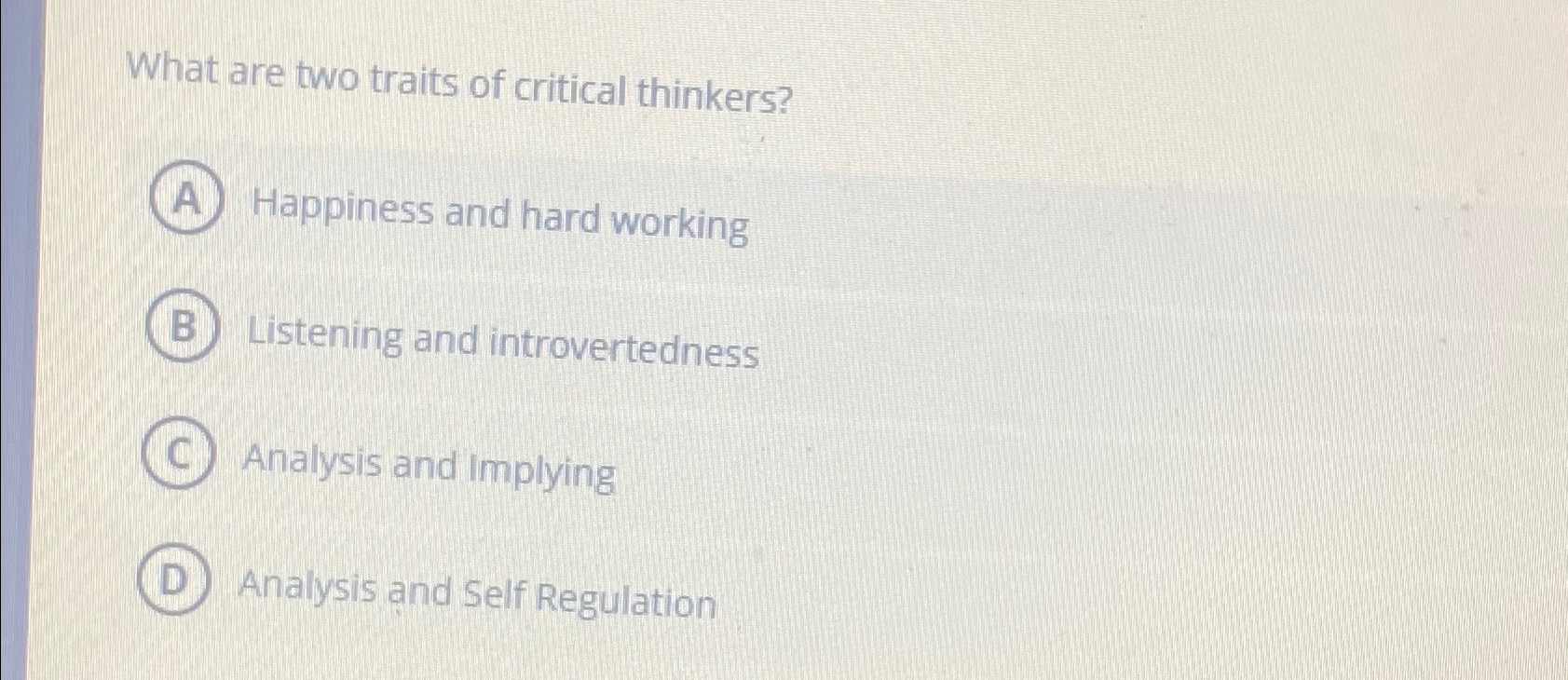 Solved What are two traits of critical thinkers?Happiness | Chegg.com