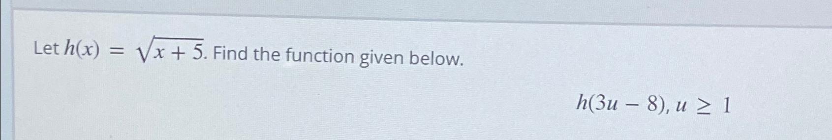 Solved Let h(x)=x+52. ﻿Find the function given | Chegg.com