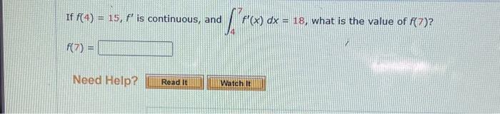 Solved If f(4)=15,f′ is continuous, and ∫47f′(x)dx=18, what | Chegg.com