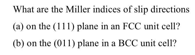Solved What are the Miller indices of slip directions (a) on | Chegg.com