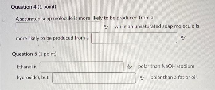 Solved Question 4 1 Point A Saturated Soap Molecule Is