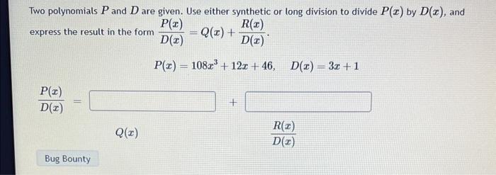 Solved Two polynomials P and D are given. Use either | Chegg.com