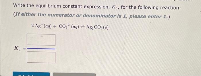Solved Write the equilibrium constant expression, K, for the | Chegg.com