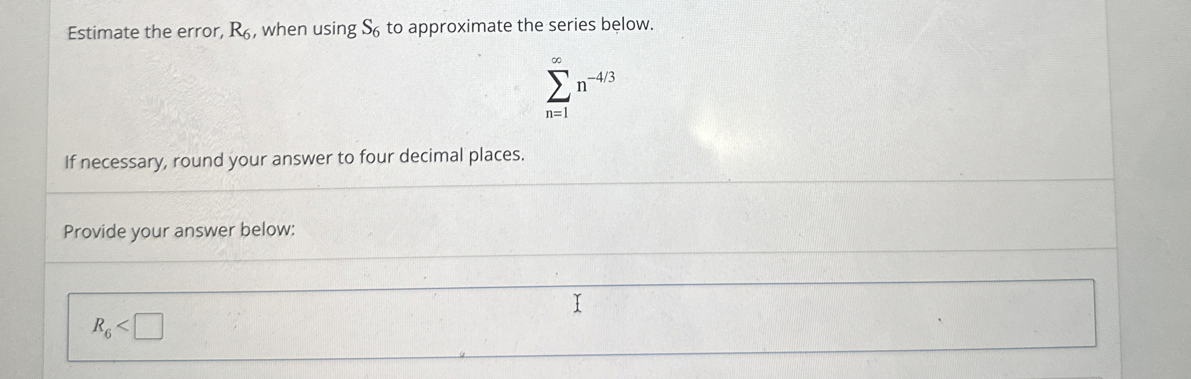 Solved by an EXPERT Estimate the error, R6, ﻿when using S6 ﻿to | Chegg.com