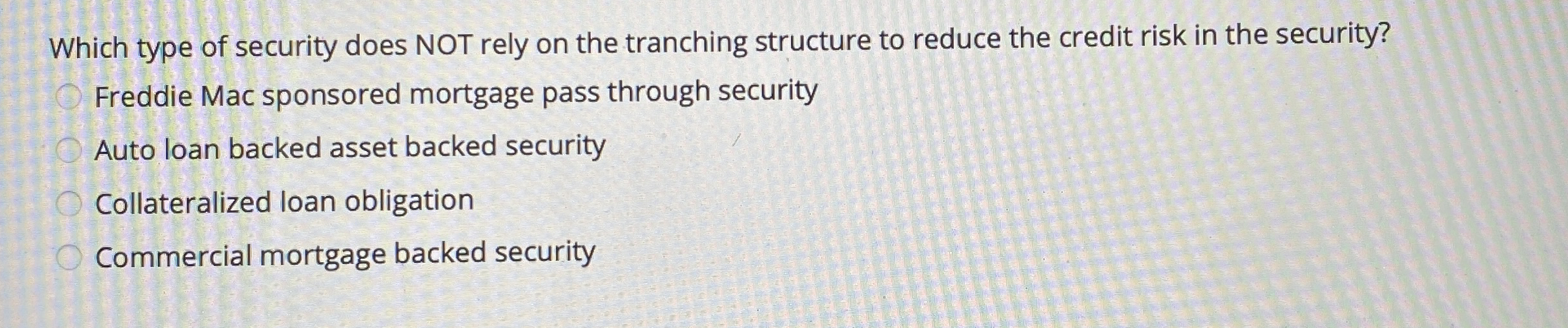 Solved Which type of security does NOT rely on the tranching | Chegg.com