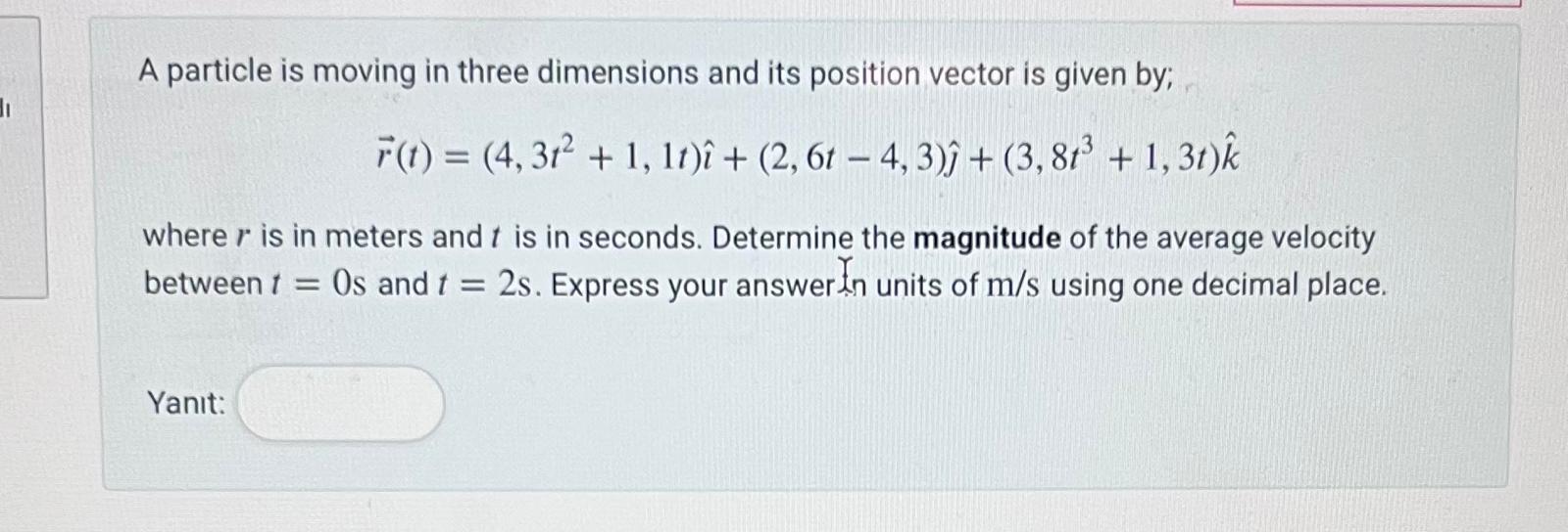 Solved A particle is moving in three dimensions and its | Chegg.com