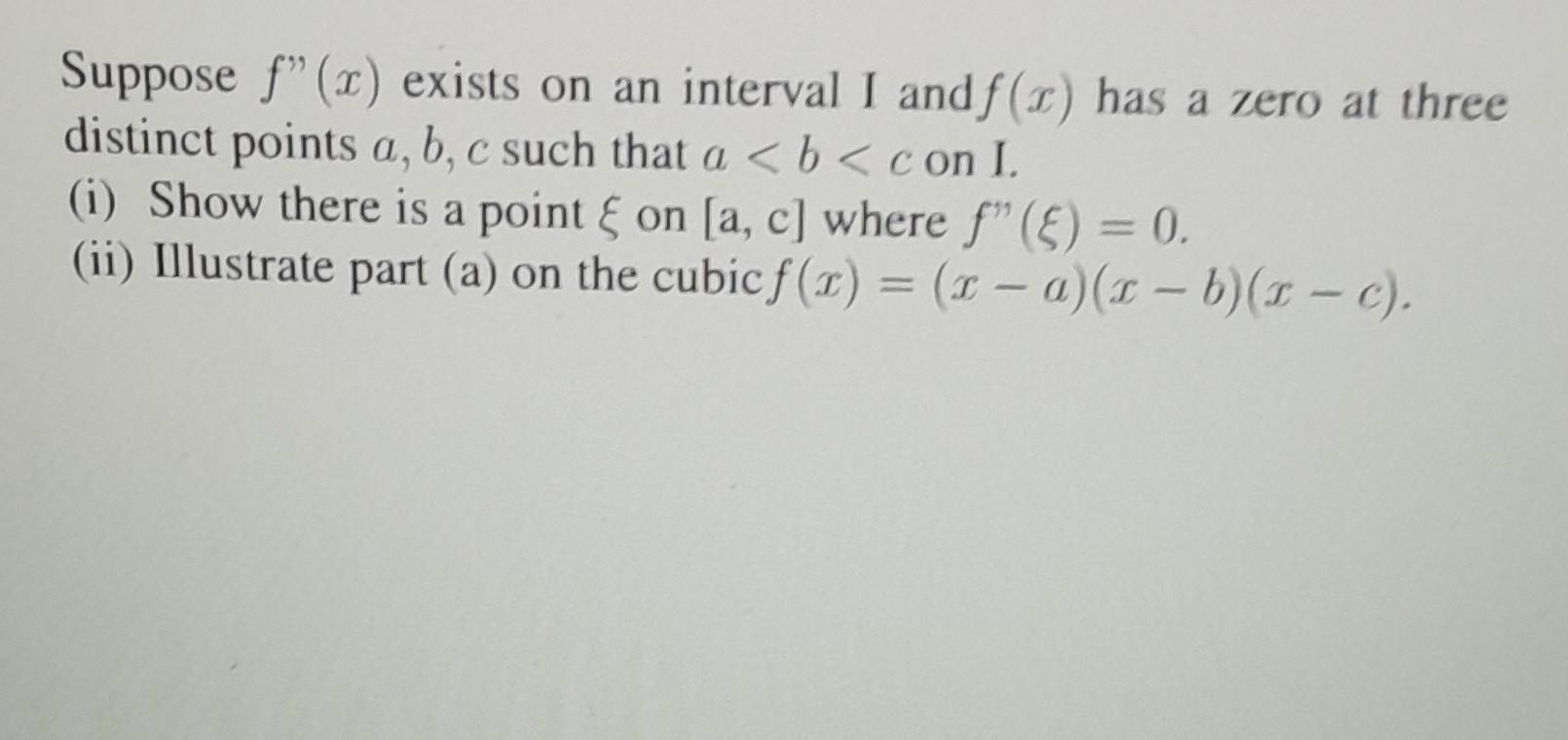 Solved Suppose f"(x) exists on an interval I and f(x) has a | Chegg.com