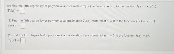 Solved (A) Find the fifth degree Taylor polynomial | Chegg.com