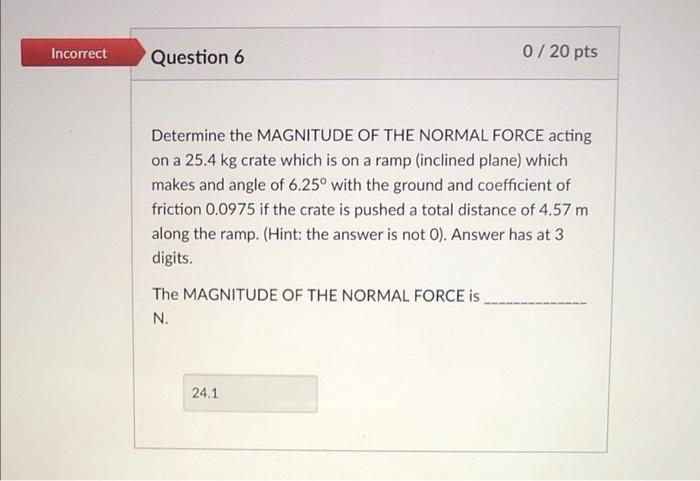 Solved Determine the MAGNITUDE OF THE NORMAL FORCE acting on | Chegg.com