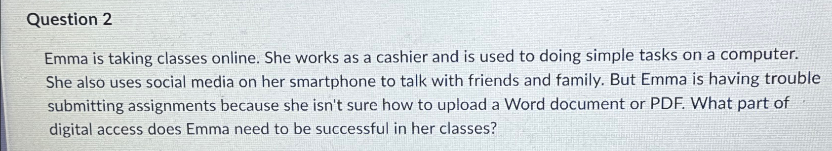 Solved Question 2Emma is taking classes online. She works as | Chegg.com