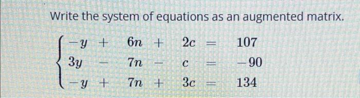 Solved Write the system of equations as an augmented matrix. | Chegg.com