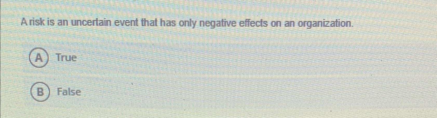 Solved A risk is an uncertain event that has only negative | Chegg.com