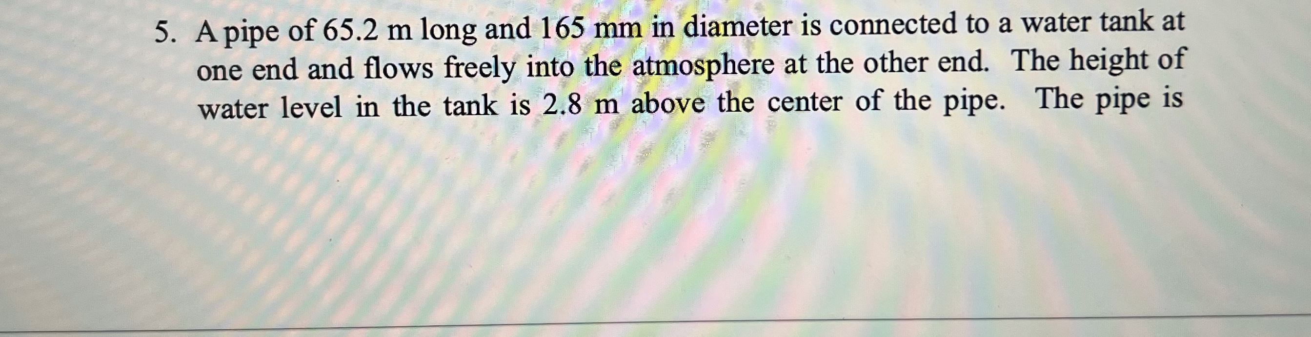A pipe of 65.2m ﻿long and 165mm ﻿in diameter is | Chegg.com