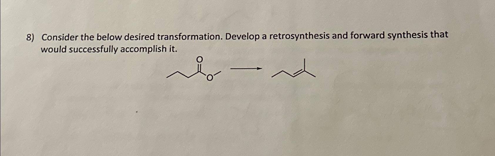 Solved Consider the below desired transformation. Develop a | Chegg.com