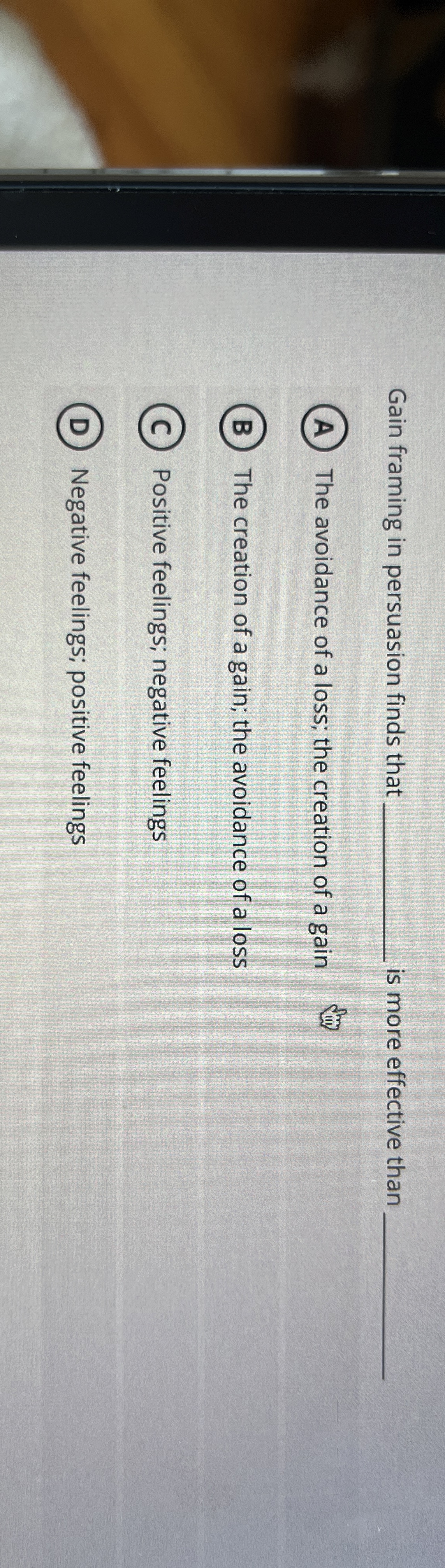 Solved Gain framing in persuasion finds that is more | Chegg.com