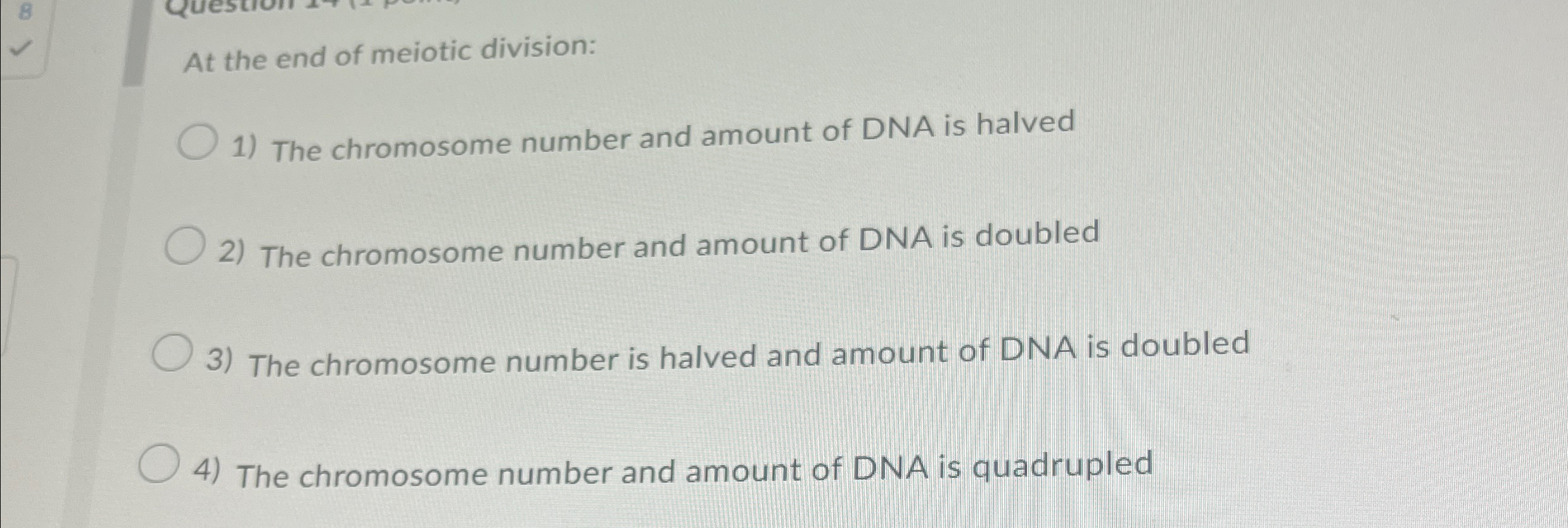 Solved At the end of meiotic division:The chromosome number | Chegg.com