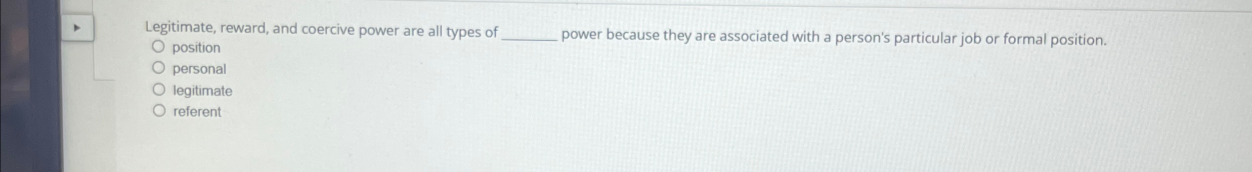 Solved Legitimate, reward, and coercive power are all types | Chegg.com