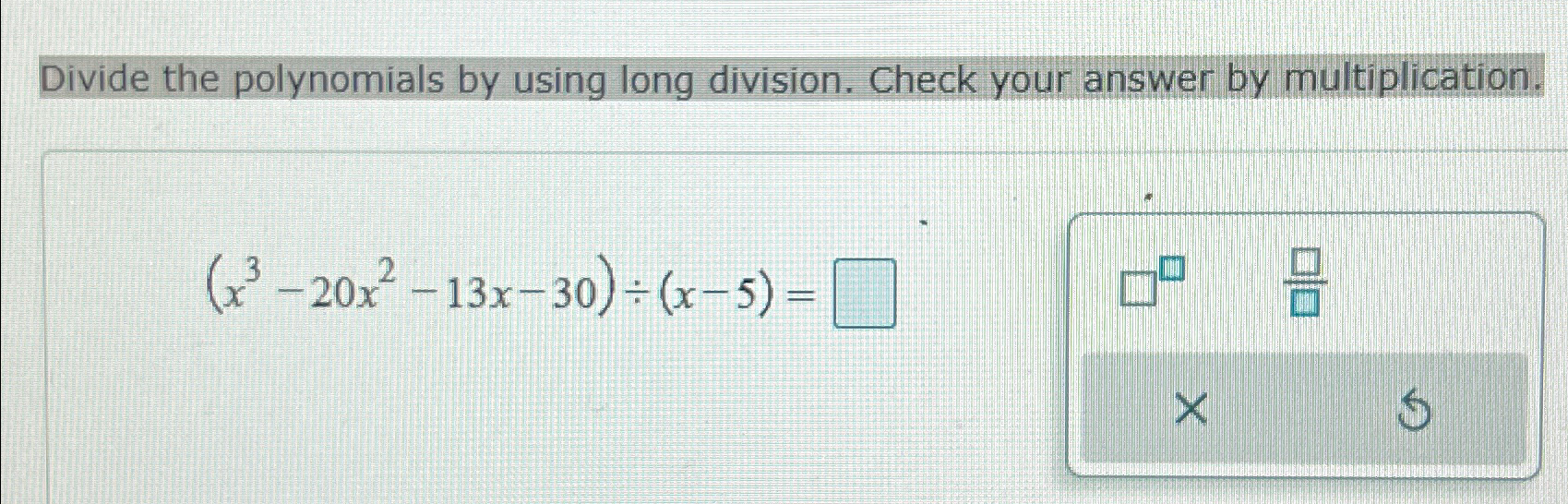 Solved Divide the polynomials by using long division. Check | Chegg.com