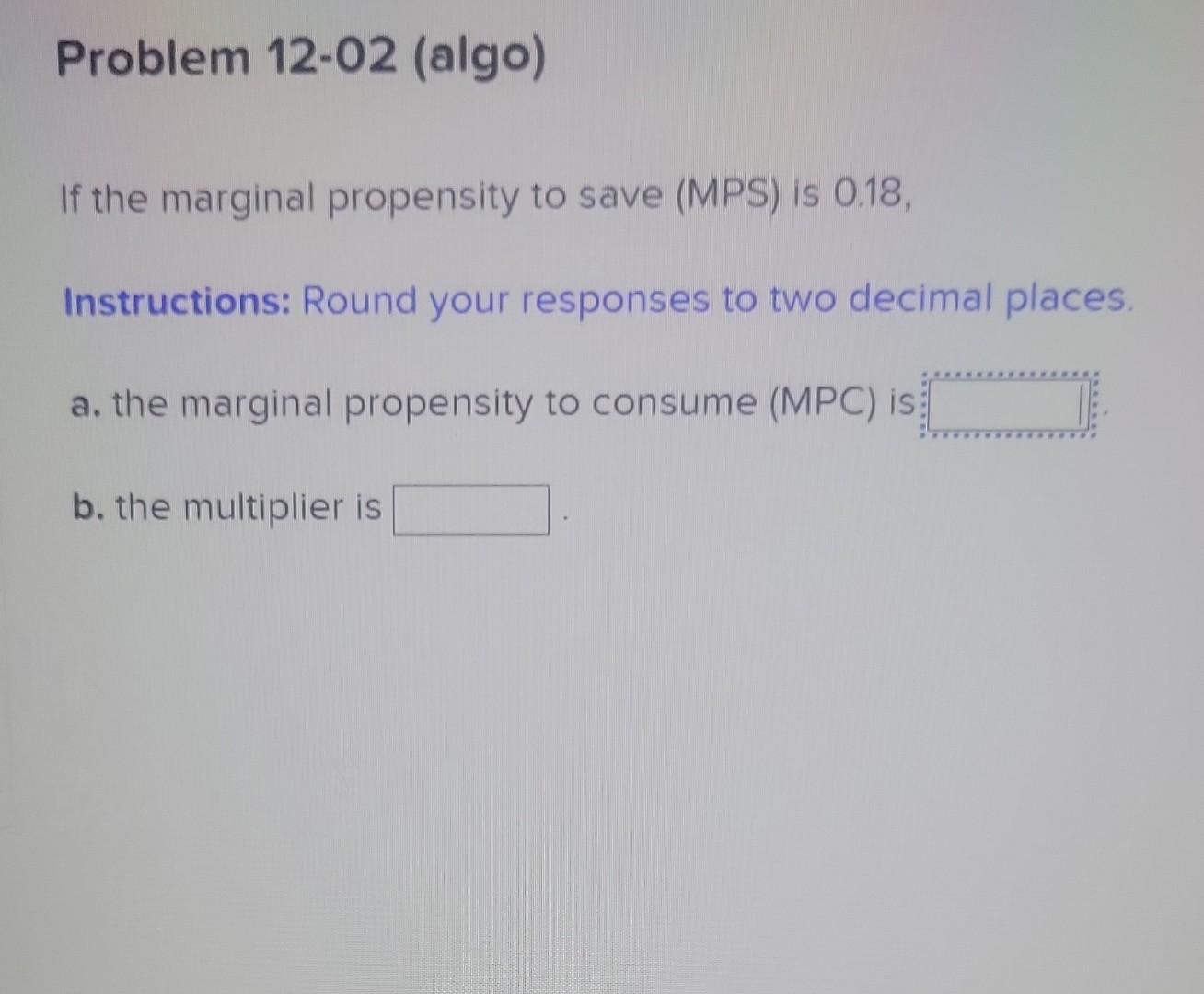 Solved If the marginal propensity to save (MPS) is 0.18, | Chegg.com