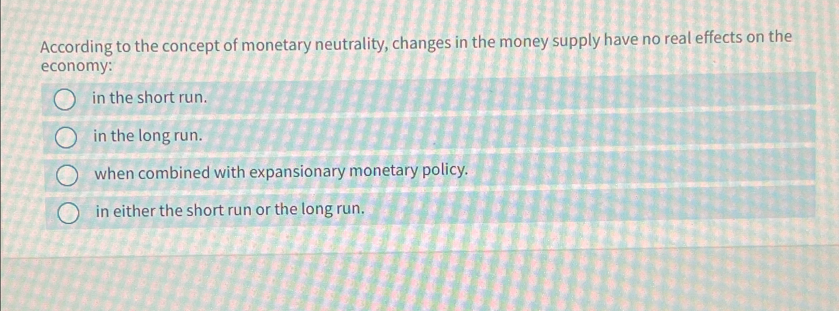 Solved According to the concept of monetary neutrality, | Chegg.com