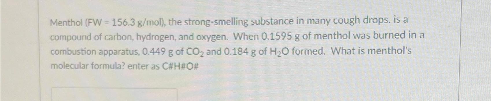 Solved Menthol ( FW=156.3(g)/(m)ol ), the strong-smelling | Chegg.com
