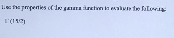 Solved Use the properties of the gamma function to evaluate | Chegg.com
